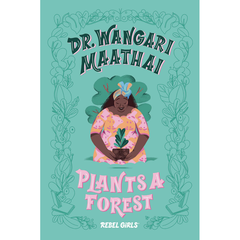 Dr. Wangari Maathai Plants a Forest – Kinder Books